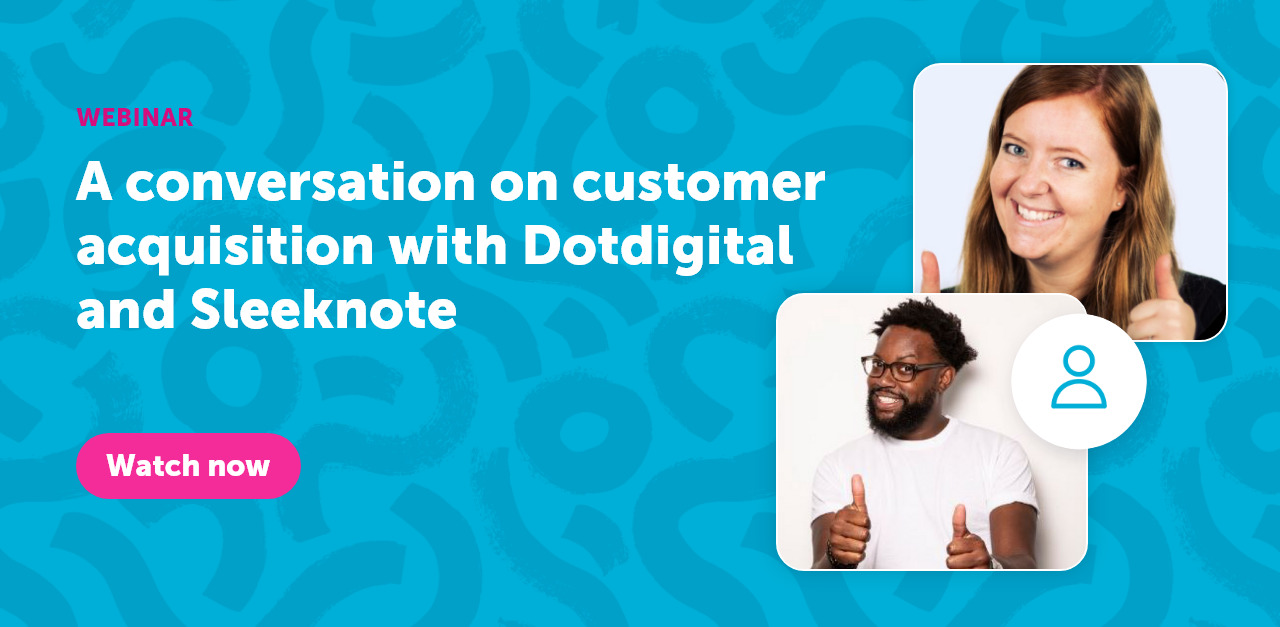 We talk customer acquisition with Dotdigital and Sleeknote