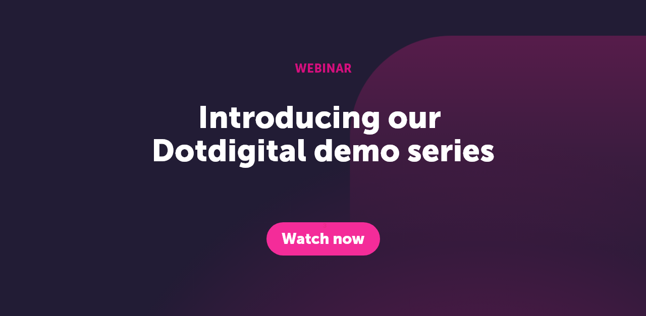 Introducing our brand new Dotdigital demo series