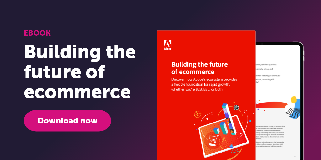 How you can empower your ecommerce business with Adobe
