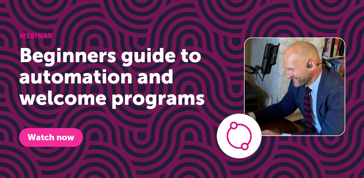Webinar: a guide to automation and welcome programs