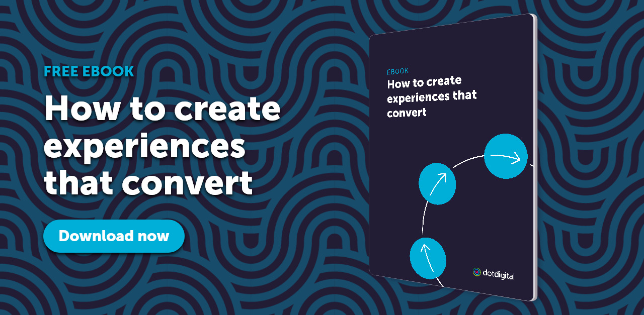 How to create customer experiences that drive conversions