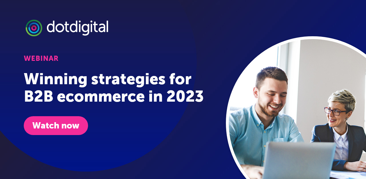 Winning strategies for B2B ecommerce in 2023 | Dotdigital