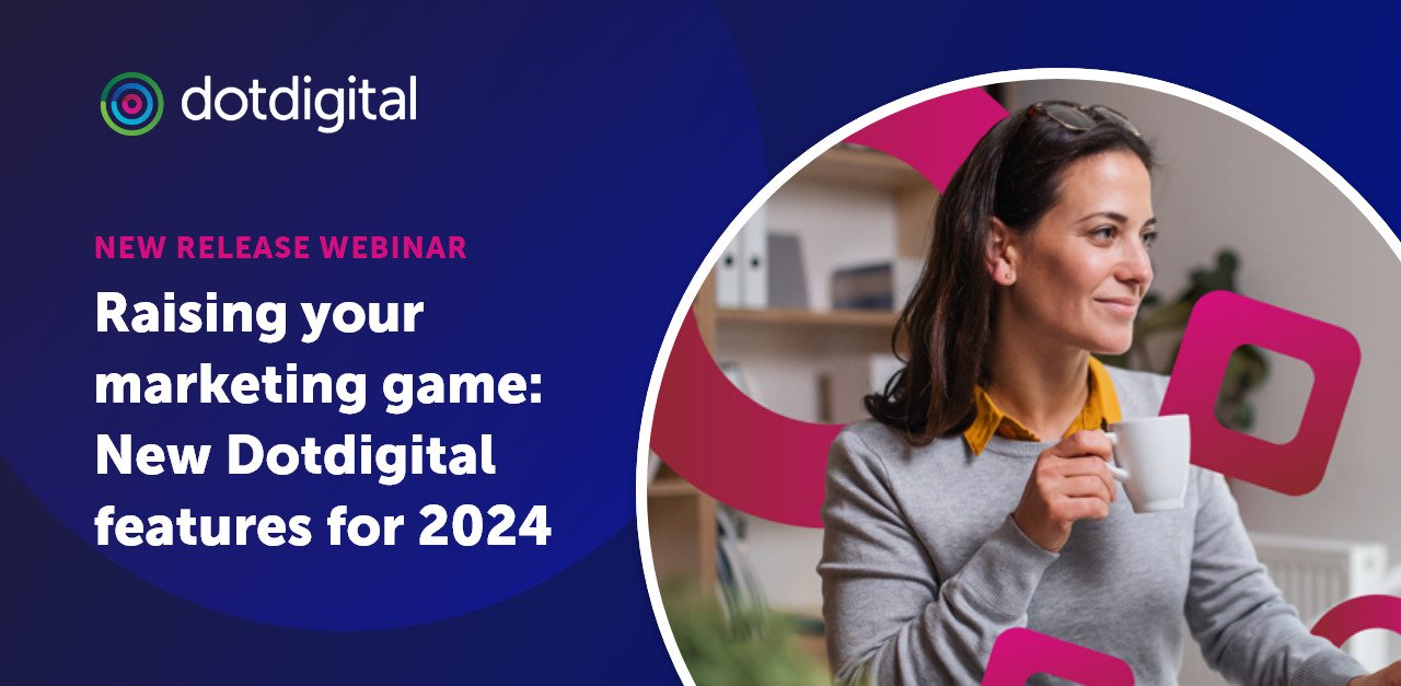 Raising your marketing game: new Dotdigital features for 2024 | Dotdigital