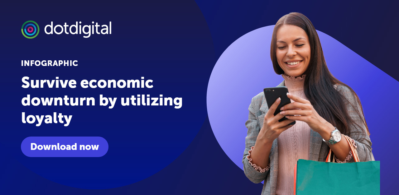 Survive economic downturn by utilizing loyalty | Dotdigital
