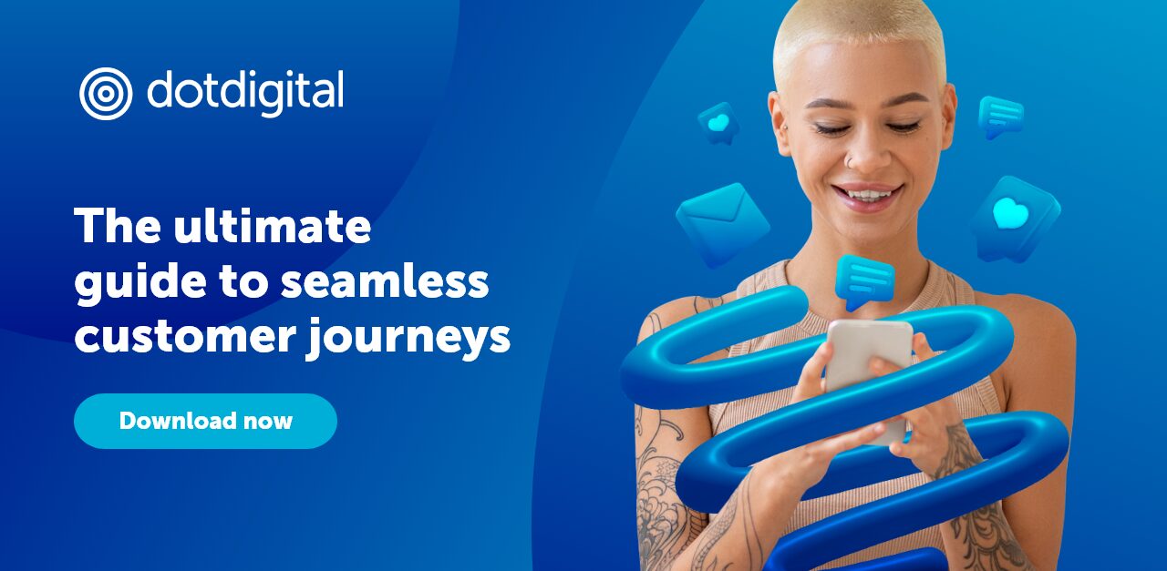 The ultimate guide to seamless customer journeys | Dotdigital