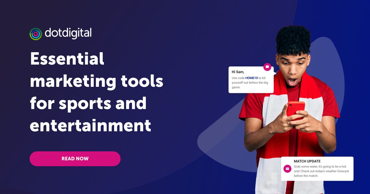 A guide to Dotdigital for sports and entertainment brands | Dotdigital