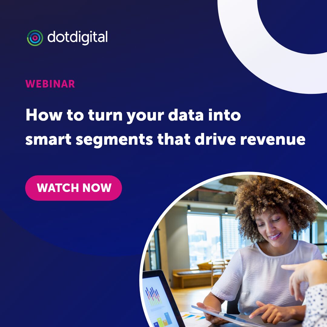 How to turn your data into smart segments that drive revenue | Dotdigital